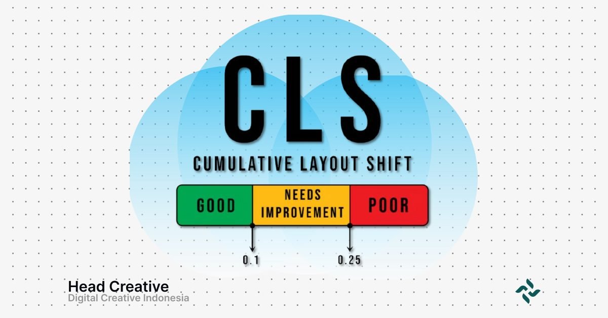 Apa itu Cumulative Layout Shift (CLS): Simak Penjelasannya | Head Creative